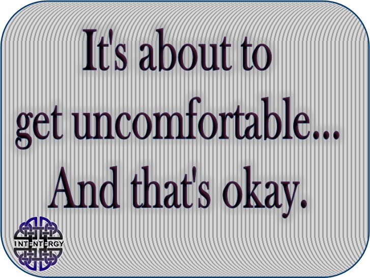 Uncomfortable Can Be a Good Thing – Wise Words Wednesday | Intentergy