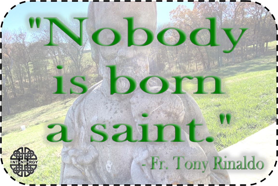 Nobody is Born a Saint – Wise Words Wednesday | Intentergy