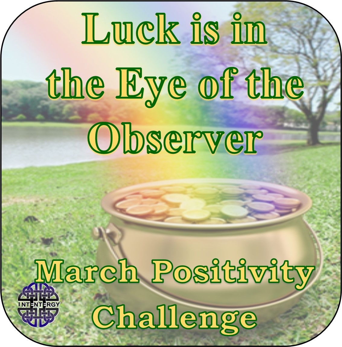 Luck is in the Eye of the Observer – March Positivity Challenge ...